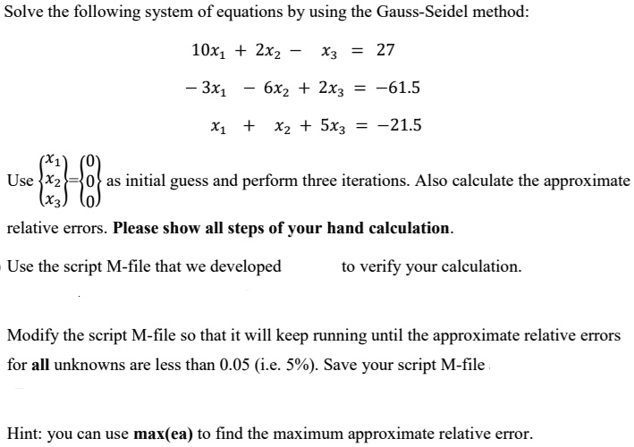 Solve the following system of equations by using the Gauss-Seidel ...