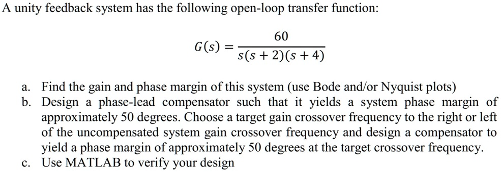 SOLVED: A unity feedback system has the following open-loop transfer function: G(s) = 60 / (s(s+ ...
