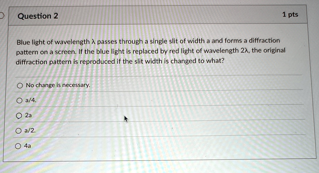 question 2 blue light of wavelength lambda passes through a single slit ...