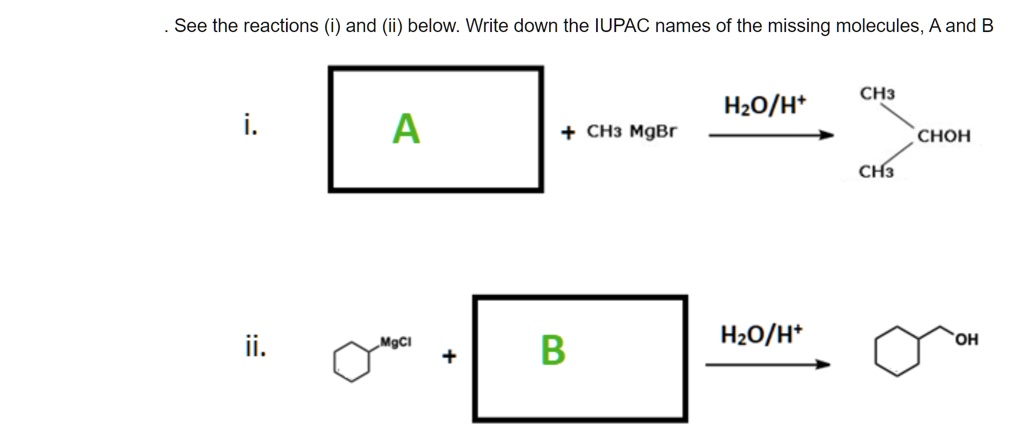 See the reactions (i) and (ii) below. Write down the IUPAC names of the ...