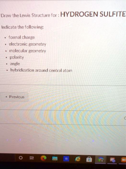 SOLVED: Draw the Lewis Structure for: HYDROGEN SULFITE Indicate the ...