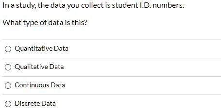 SOLVED: In a study the data you collect is student I.D numbers What type of data is this ...
