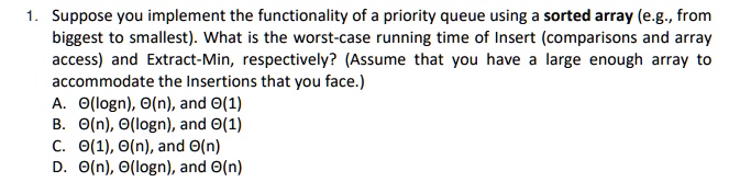 Solved Suppose You Implement The Functionality Of A Priority Queue Using A Sorted Array Eg 5545