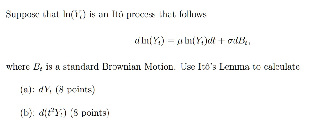 SOLVED: Suppose that In(Yt) is an Ito process that follows dln(Yt ...