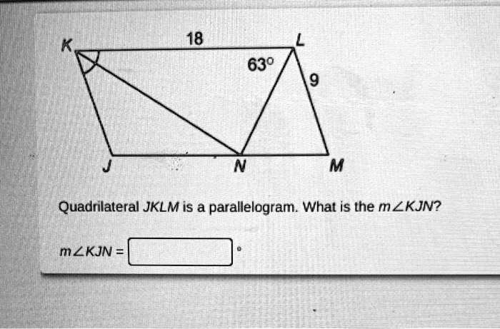 18 630 quadrilateral jklm is a parallelogram what is the mzkjn mzkjn 52814