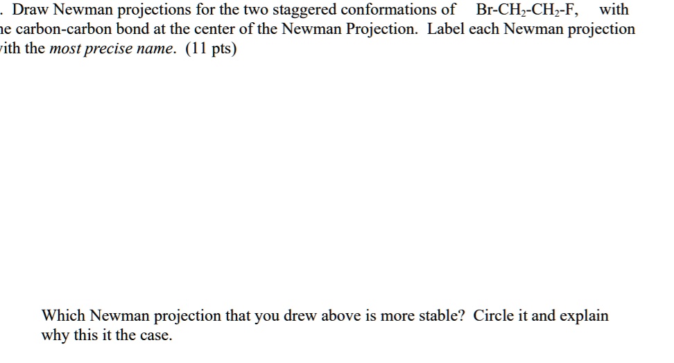 draw newman projections for the two staggered conformations of br chz ...