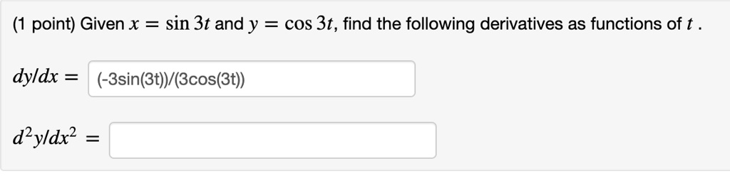SOLVED: point) Given x = sin 3t and y =COs 3t, find the following ...