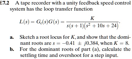 e72 a tape recorder with a unity feedback speed control system has the loop transfer function ls ...