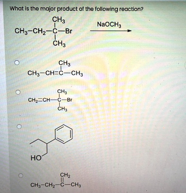 What is the major product of the following reaction? CH3 CH3-CH2-C-Br CH3 NaOCH3 O CH3 CH3-CH=C ...