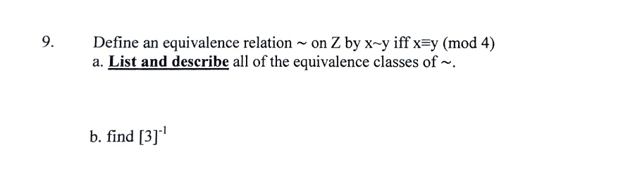 SOLVED: Define an equivalence relation on Z by x y iff x=y (mod 4) List and describe all of the ...