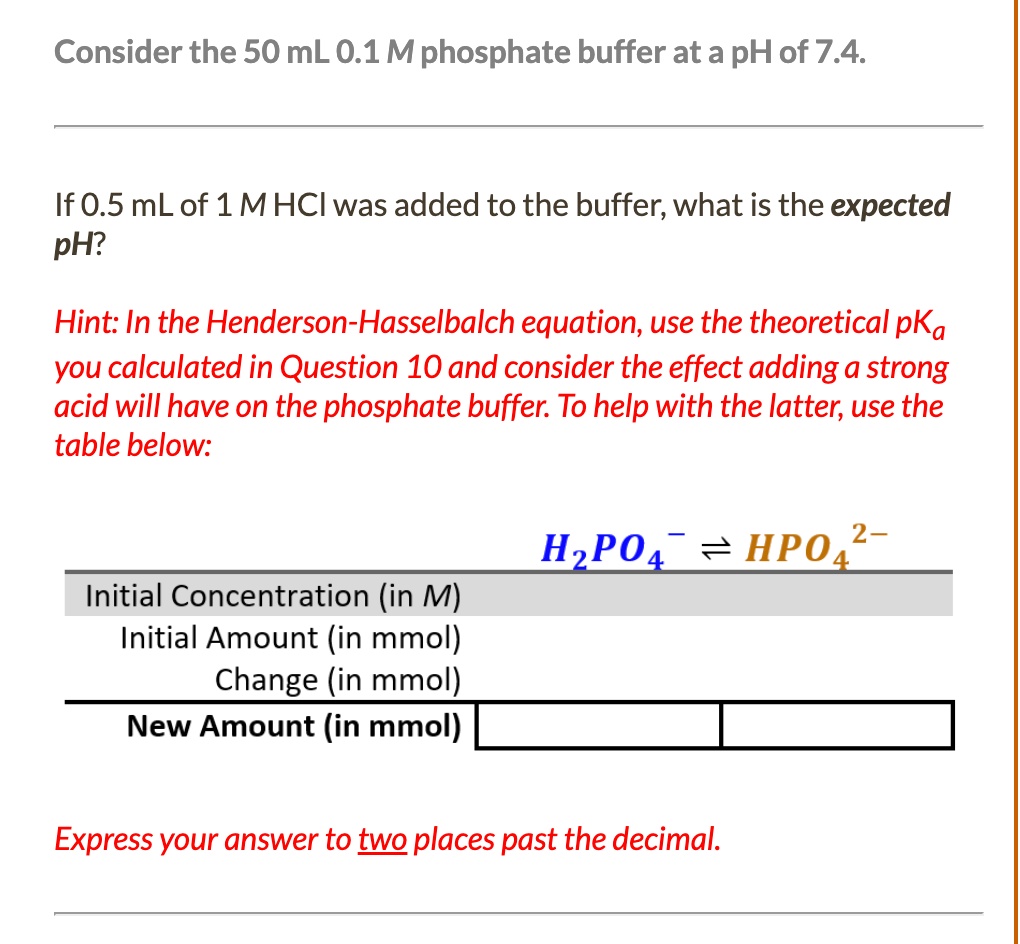 SOLVED: Consider the 50 mL 0.1 M phosphate buffer at a pH of 7.4 If 0.5 mL of 1 M HCI was added ...