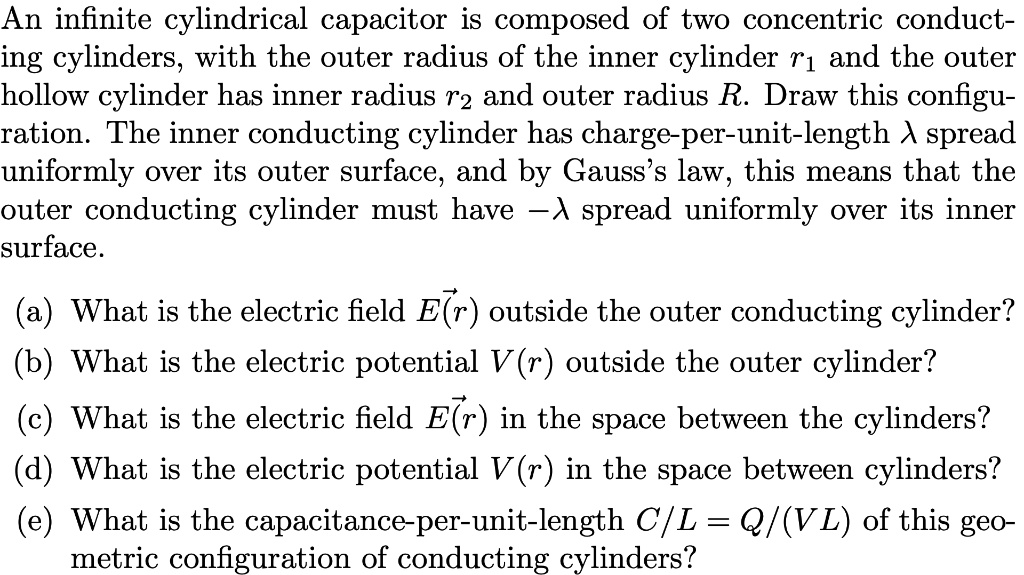 an infinite cylindrical capacitor is composed of two concentric conduct ...