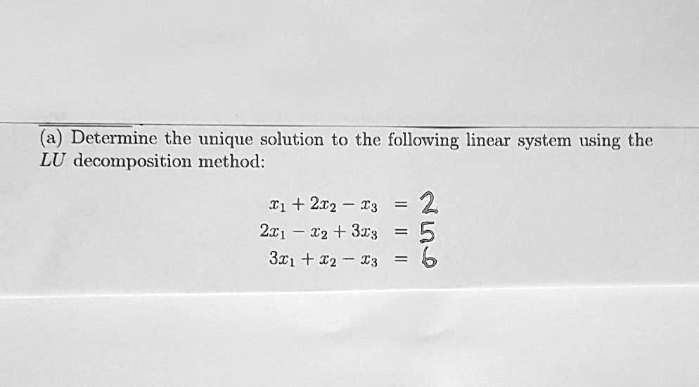 SOLVED: (a Determine the unique solution to the following linear system ...