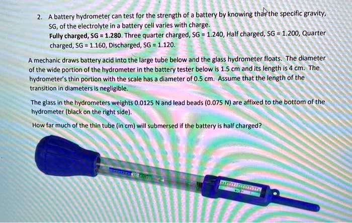 SOLVED: A battery hydrometer can test for the strength of a battery by ...