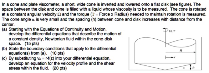 In a cone and plate viscometer, a short, wide cone is inverted and ...
