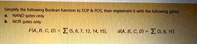 Solved Simplify The Following Boolean Function To Sop Pos Then Implement E With The Following 4324