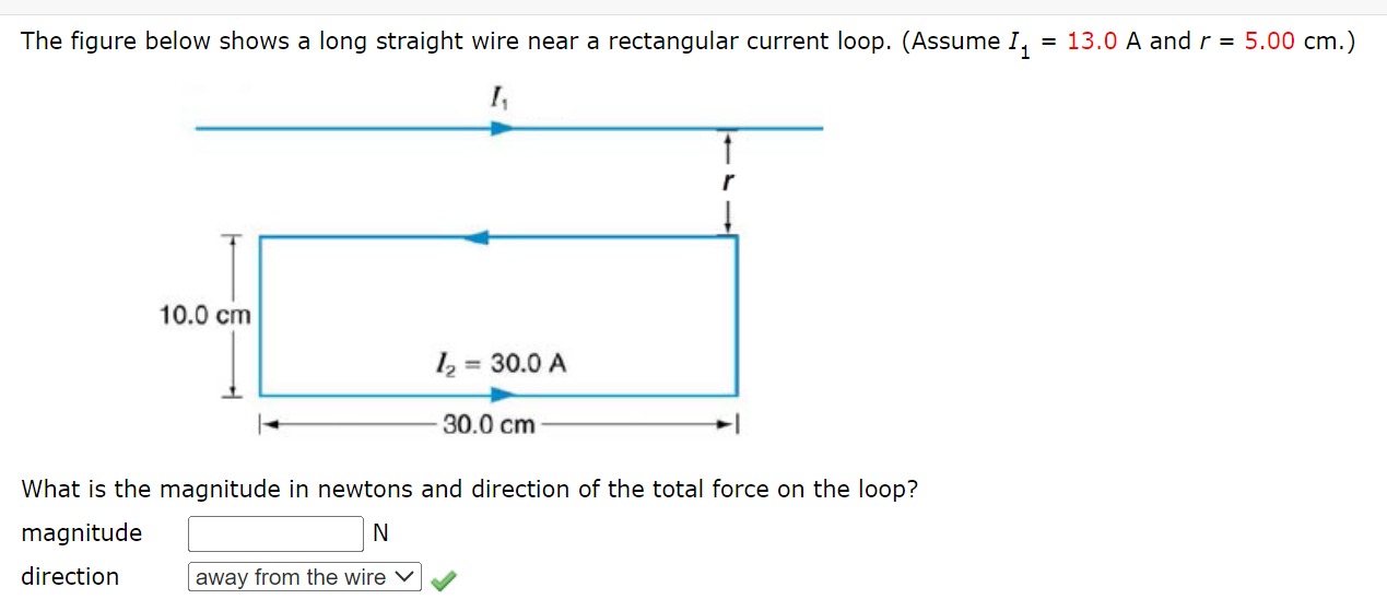 The figure below shows a long straight wire near a rectangular current loop. (Assume I1=13.0 A ...