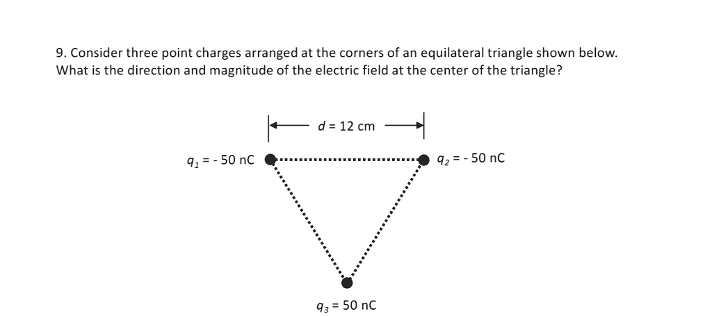 SOLVED: 9. Consider three point charges arranged at the corners of an equilateral triangle shown ...