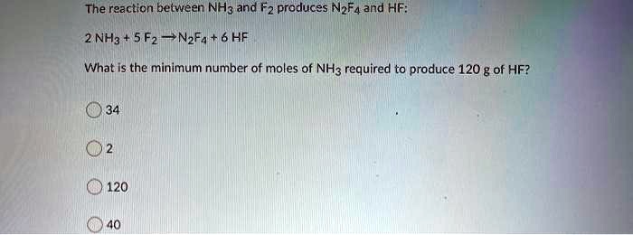 SOLVED: The reaction between NH3 and F2 produces N2F4 and HF: 2 NH3 5 ...