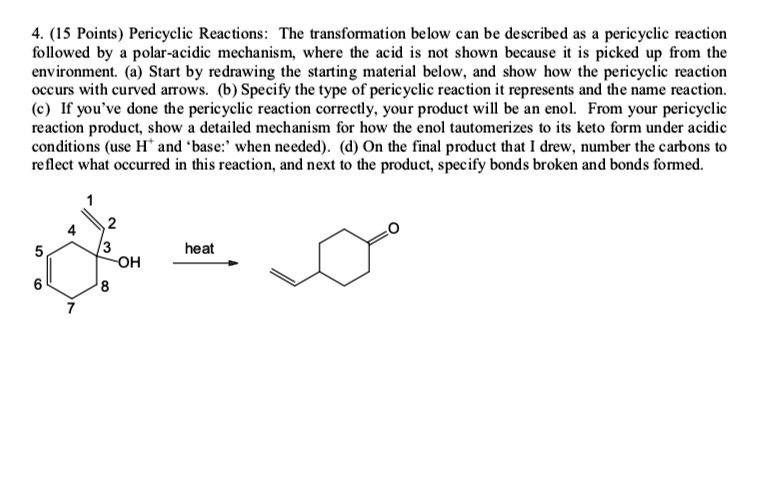 SOLVED: (15 Points) Pericyclic Reactions: The transformation below can ...