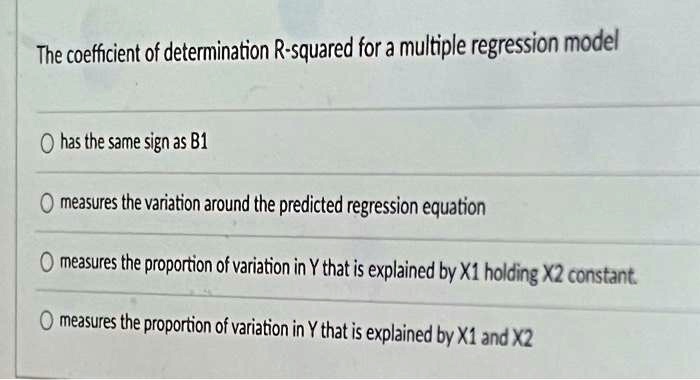 Solved The Coefficient Of Determination R Squared For A Multiple
