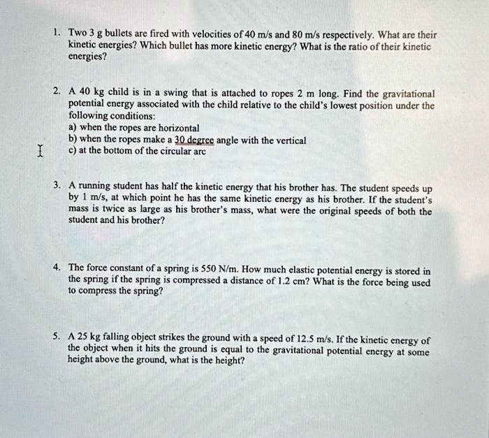 1. Two 3 g bullets are fired with velocities of 40 m/s and 80 m/s respectively. What are their ...