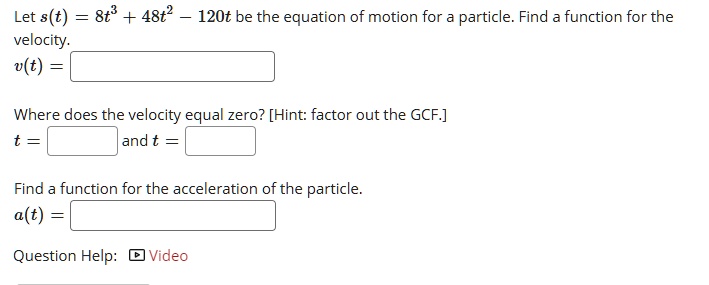 SOLVED: Let s(t) = 8t^3 + 48t^2 - 120t be the equation of motion for a particle. Find the ...