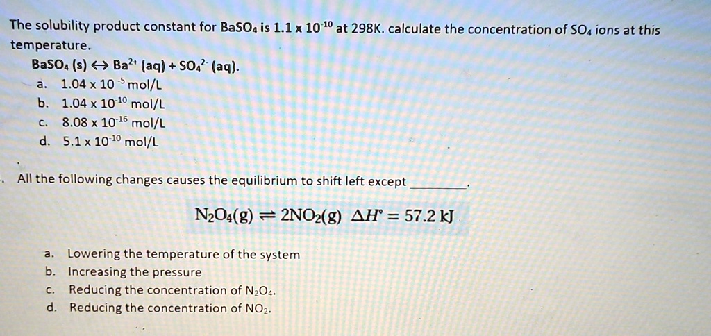 The solubility product constant for BaSO4 is 1.1 x 10^-10 at 298K ...