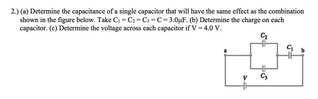 2 a determine the capacitance of a single capacitor that will have the same effect as the ...