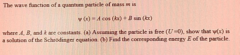 SOLVED: The wave function of a quantum particle of mass m is given by cos(Bx)sin(kx), where A, B ...