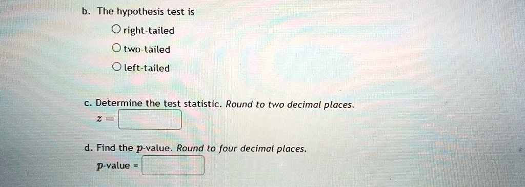 the hypothesis test is right tailed two tailed left tailed determine ...