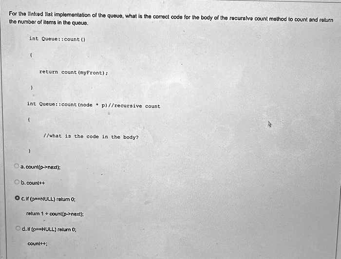 Solved Texts For The Linked List Implementation Of The Queue What Is The Correct Code For The