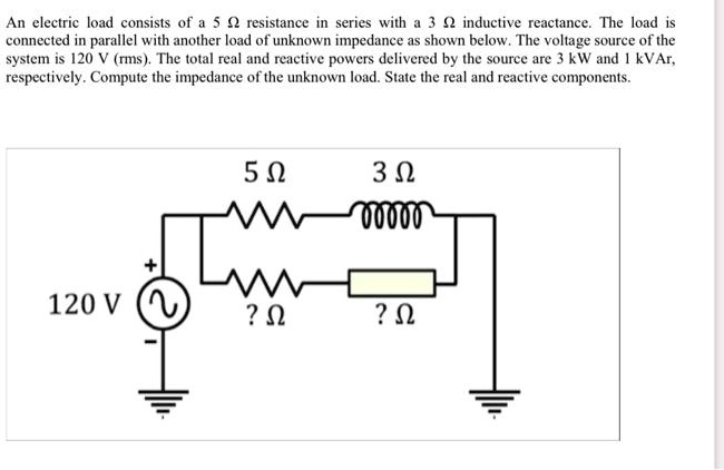 SOLVED: An electric load consists of a 5 Î© resistance in series with a ...