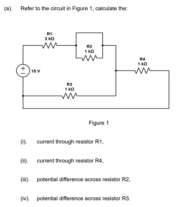 (a). Refer to the circuit in Figure 1, calculate the: + 10 V R1 2 ?? R2 1 ?? R4 1 ?? R3 1 ...