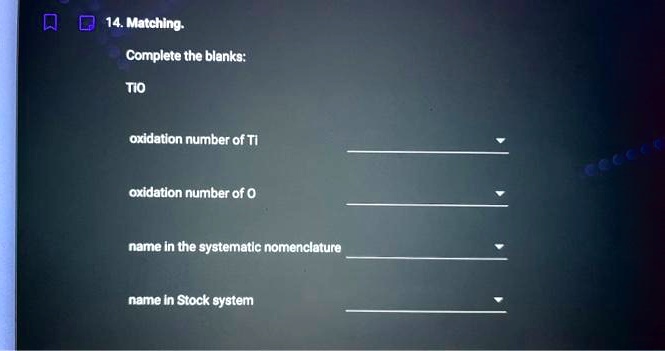 Complete the blanks: TiO oxidation number of Ti: +2 oxidation number of ...
