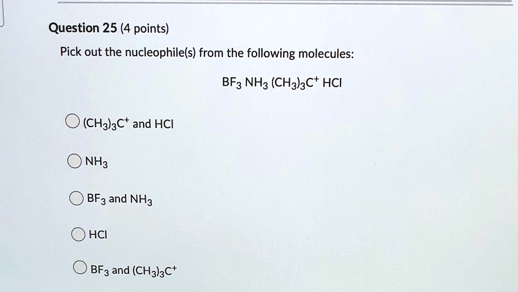 SOLVED: Question 25 (4 points) Pick out the nucleophiles) from the ...