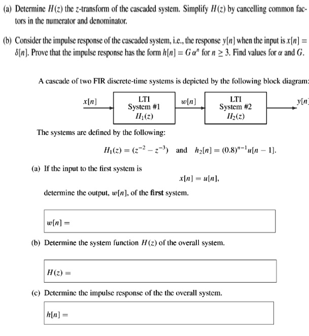 SOLVED: (a) Determine H(z) the z-transform of the cascaded system. Simplify H(z) by cancelling ...