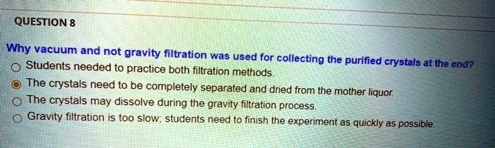 question 8 why vacuum and not gravity filtration was used for students ...