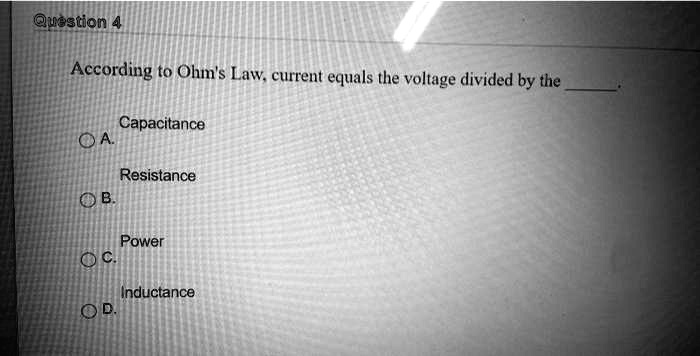 SOLVED: Question 4 According Ohm's Law current equals the voltage ...