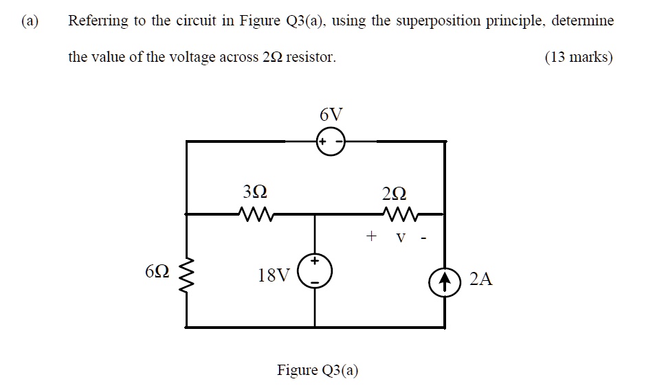 (a) Referring to the circuit in Figure Q3(a), using the superposition principle, determine the ...