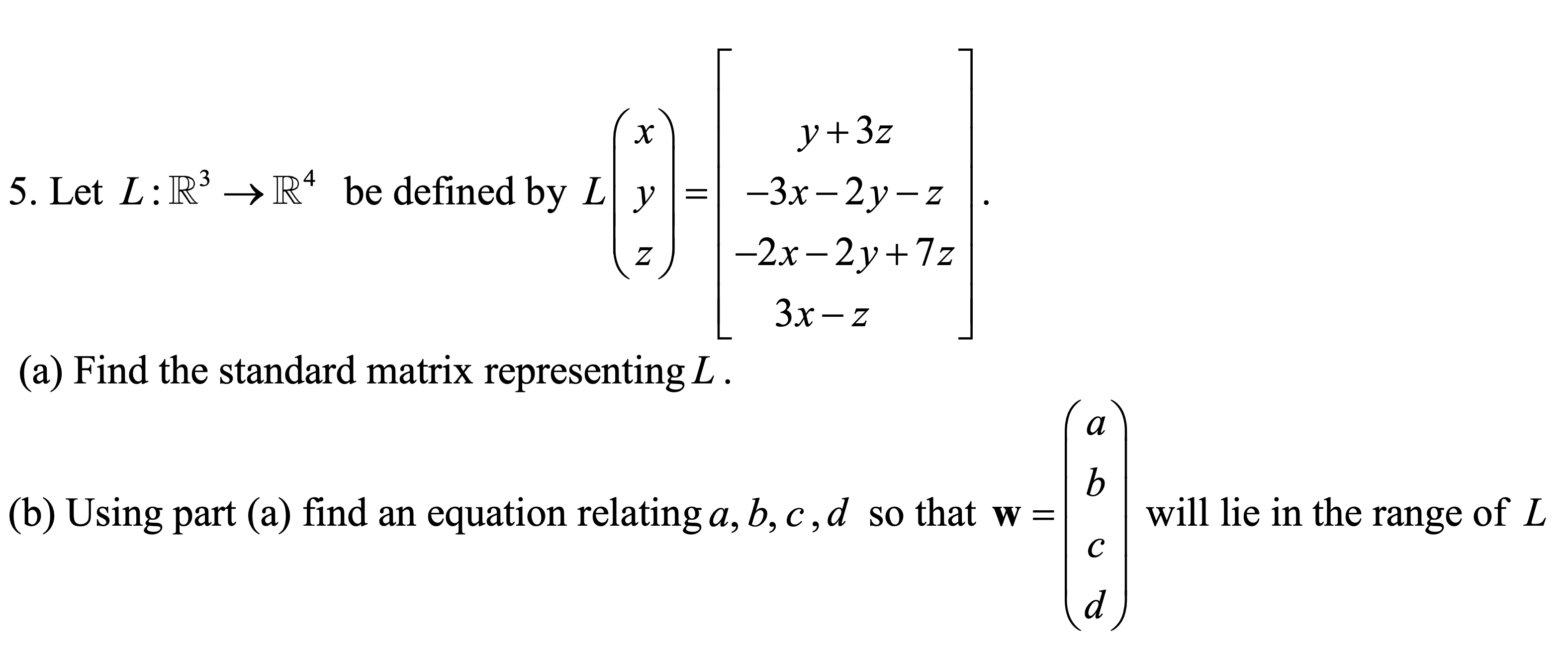 SOLVED: 5. Let L: ℝ^3→ℝ^4 be defined by L( x y z )=[ y+3 z -3 x-2 y-z ...
