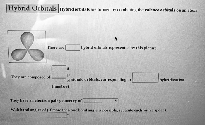 SOLVED: Hybrid Orbitals | Hybrid orbitals are formed by combining the ...