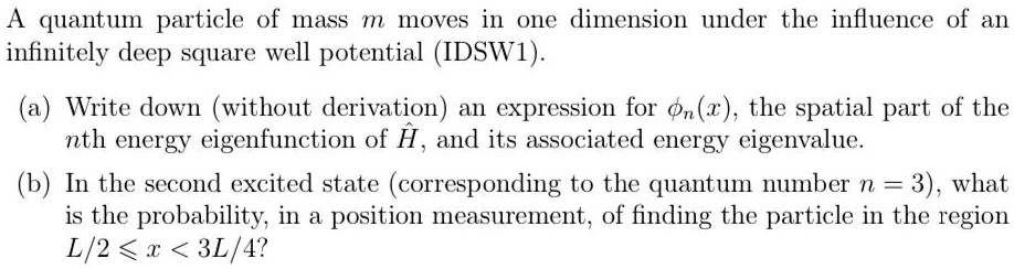 SOLVED: A quantum particle of mass m moves in one dimension under the influence of an infinitely ...