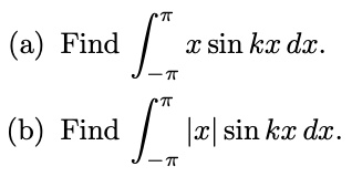 SOLVED: (a) Find I sin kx dx (b) Find Ix/ sin kx dx