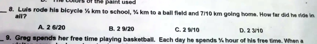 Luis rode his bicycle 5 km to school, 3 km to the ball field, and 7/10 ...