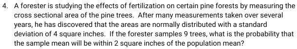 SOLVED: A forester is studying the effects of fertilization on certain ...