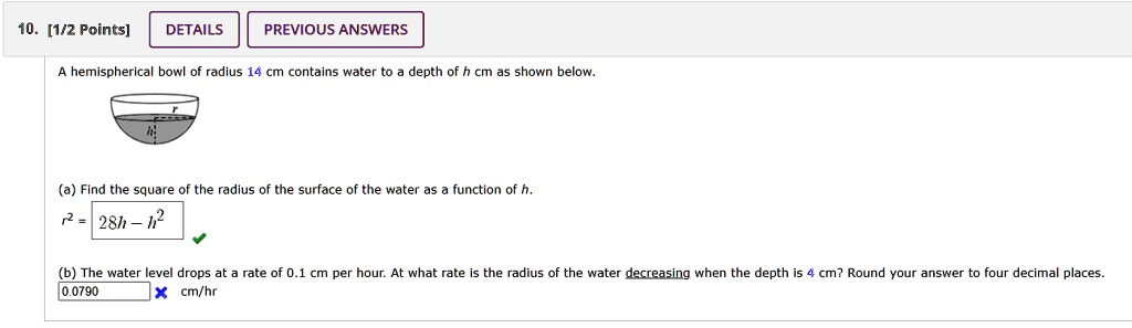 SOLVED: 10. [1/2 Points] DETAILS PREVIOUS ANSWERS hemispherical bowl of radius 14 cm contains ...