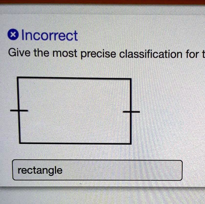 SOLVED: 'Give the most precise classification for the figure. looks like rectangle but isnt ...