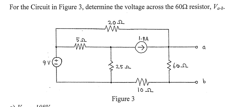 For the Circuit in Figure 3, determine the voltage across the 60Ω resistor, V(a-b). Figure 3 ...