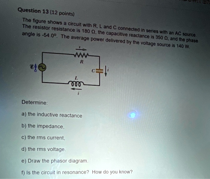 Solved Question 13 12 Points The Figure Shows A Circuit With R L And C Connected In Series